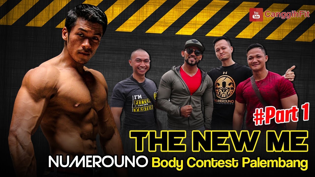 THE NEW ME | Numero Uno Body Contest Palembang #PART1 - YouTube