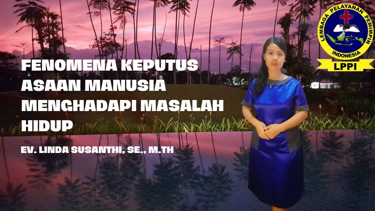 Fenomena keputusasaan manusia menghadapi masalah hidup #151 : Ev. Linda ...