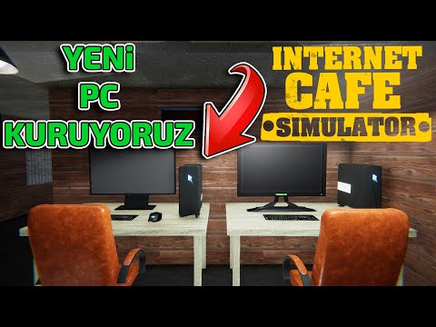 YENİ BİLGİSAYAR KURUYORUZ // INTERNET CAFE SIMULATOR !!