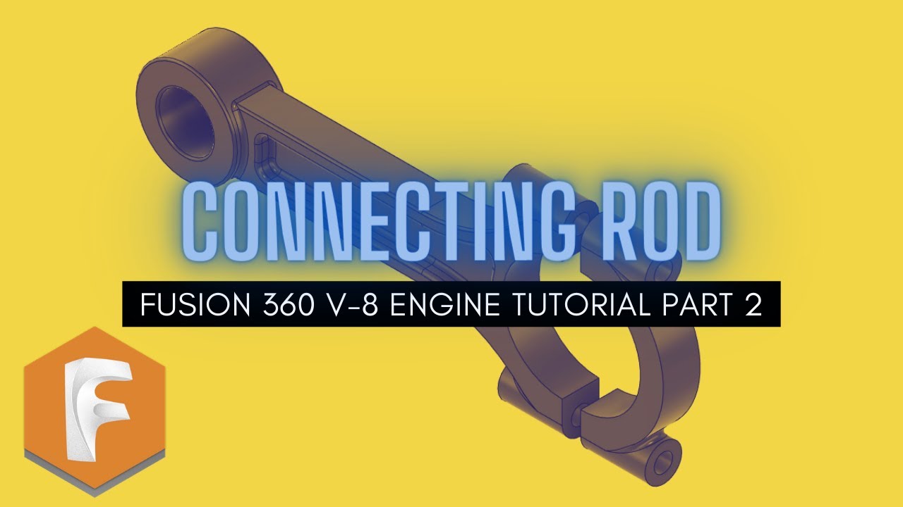 Fusion 360 V-8 Engine Tutorial Part 2 - Connecting Rod - YouTube