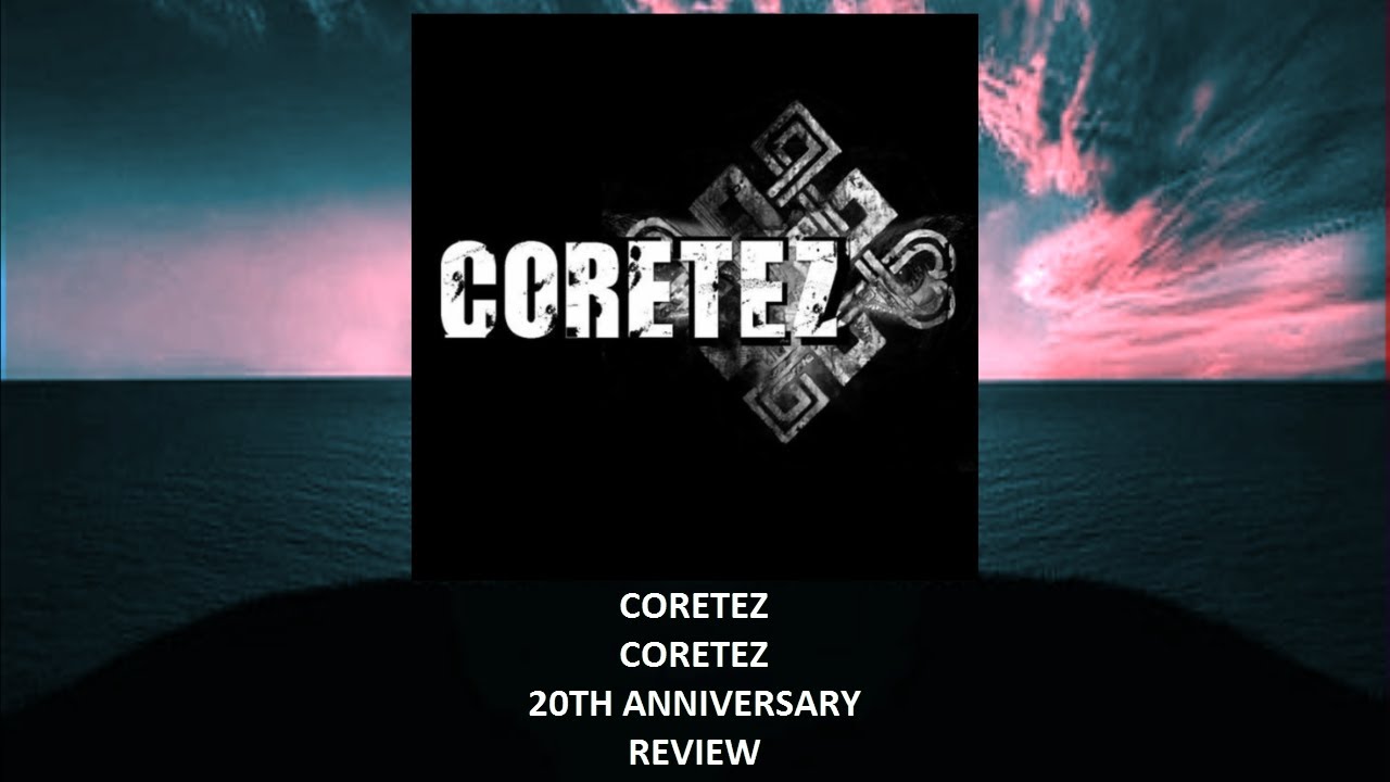 Coretez - Coretez 20th anniversary REVIEW - YouTube