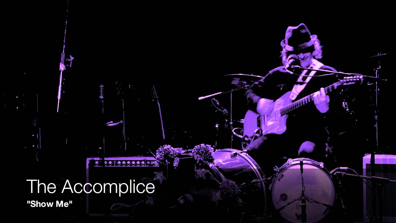 The Accomplice "Show Me" [OFFICIAL VIDEO] - YouTube