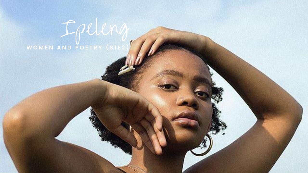 Women & Poetry (S1E2) feat. Ipeleng - YouTube