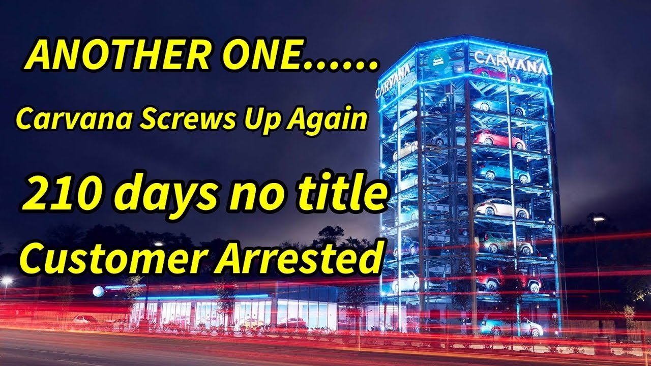 Carvana Gets Customers Arrested Due To The Illegal Tags Customer carvana-gets-customers-arrested-due-to-the-illegal-tags-customer