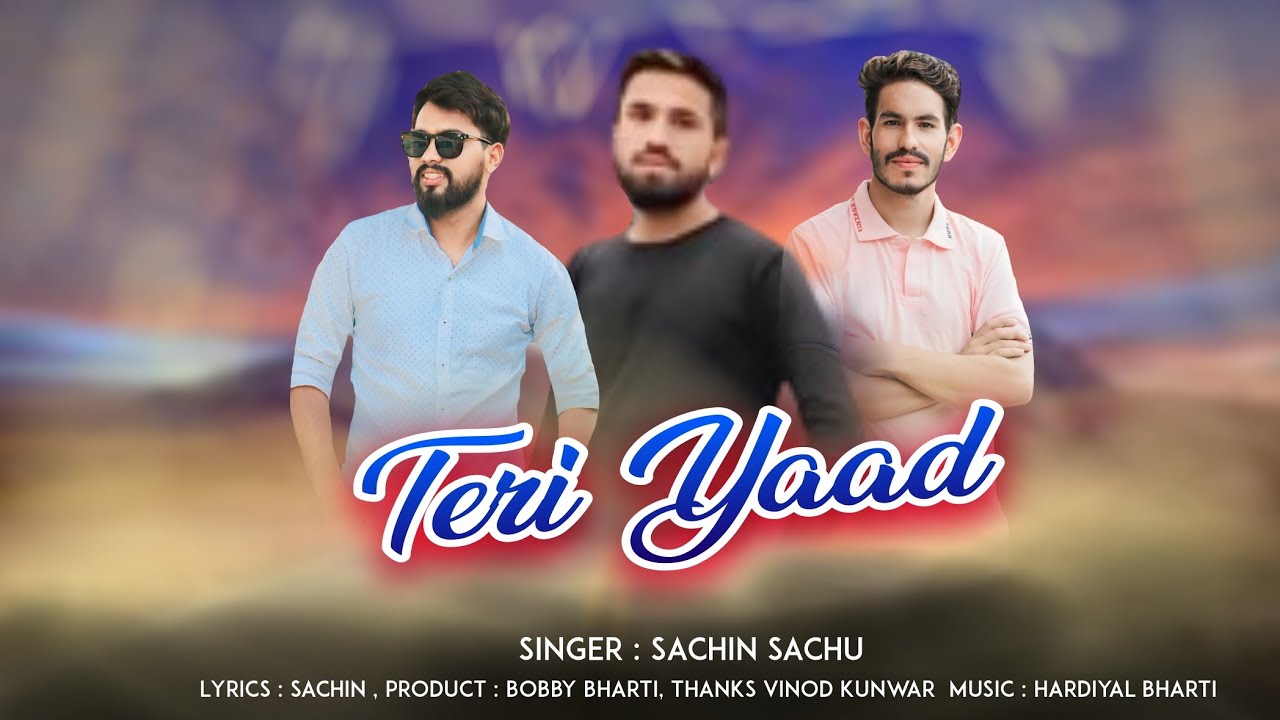 TERI YAAD LATEST JAUNSARI LOVE SONG BY SACHIN SACHU......BOBY BHARTI ...