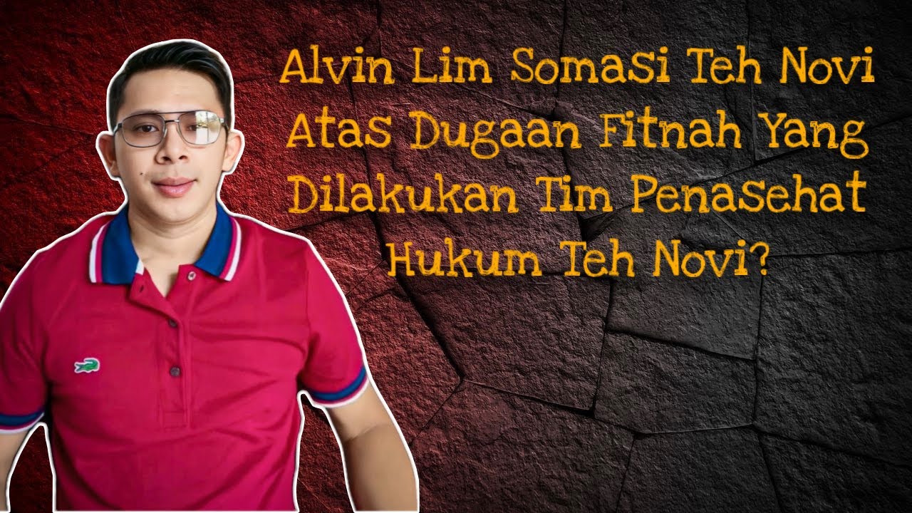 Alvin Lim Somasi Teh Novi atas dugaan Fitrah yang dilakukan TIM ...