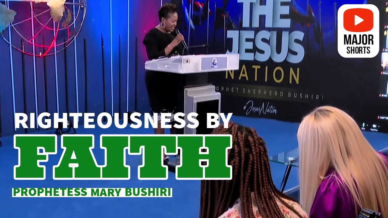 Righteousness by Faith | Prophetess Mary Bushiri - YouTube