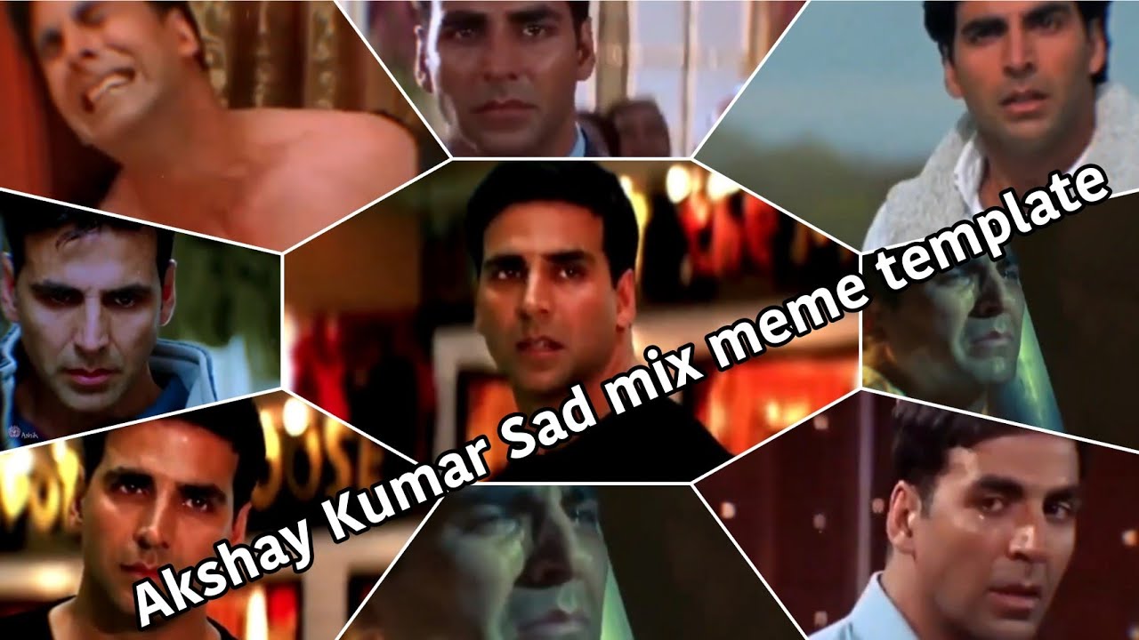 Akshay Kumar sad WhatsApp status! Sad Meme Template by Ajob moja toh miya - YouTube
