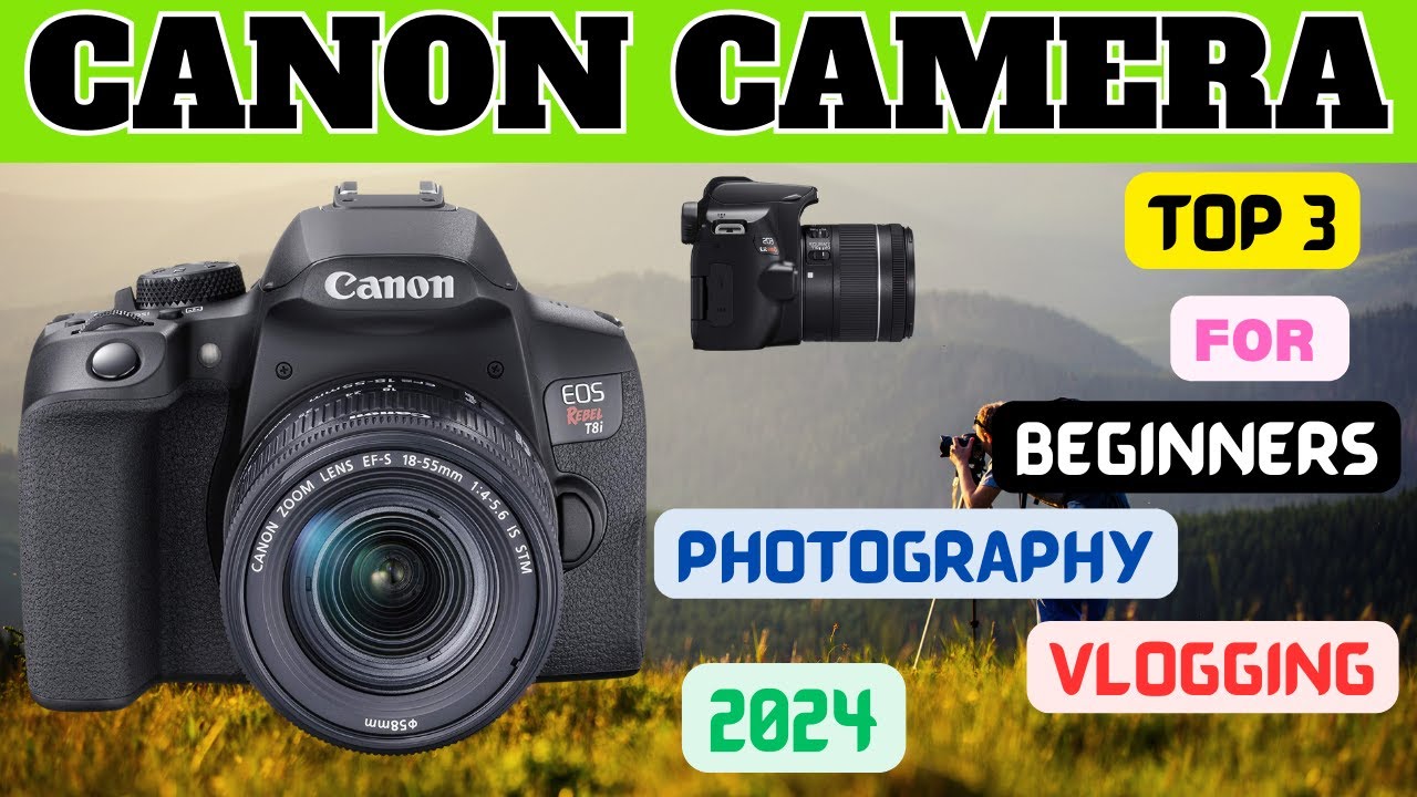 Top 3 Canon Cameras for Beginners: Unveiling Your Photography Journey ...