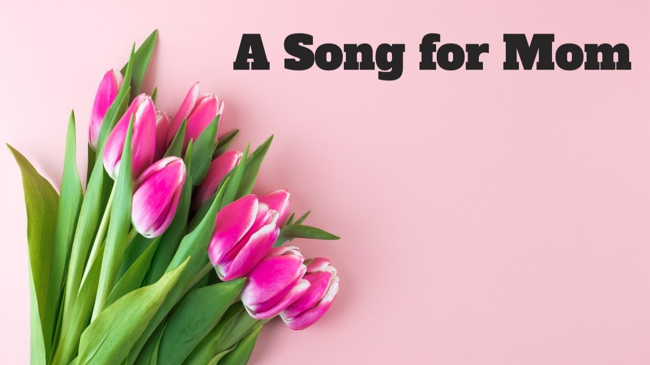 A Song for Mom - YouTube