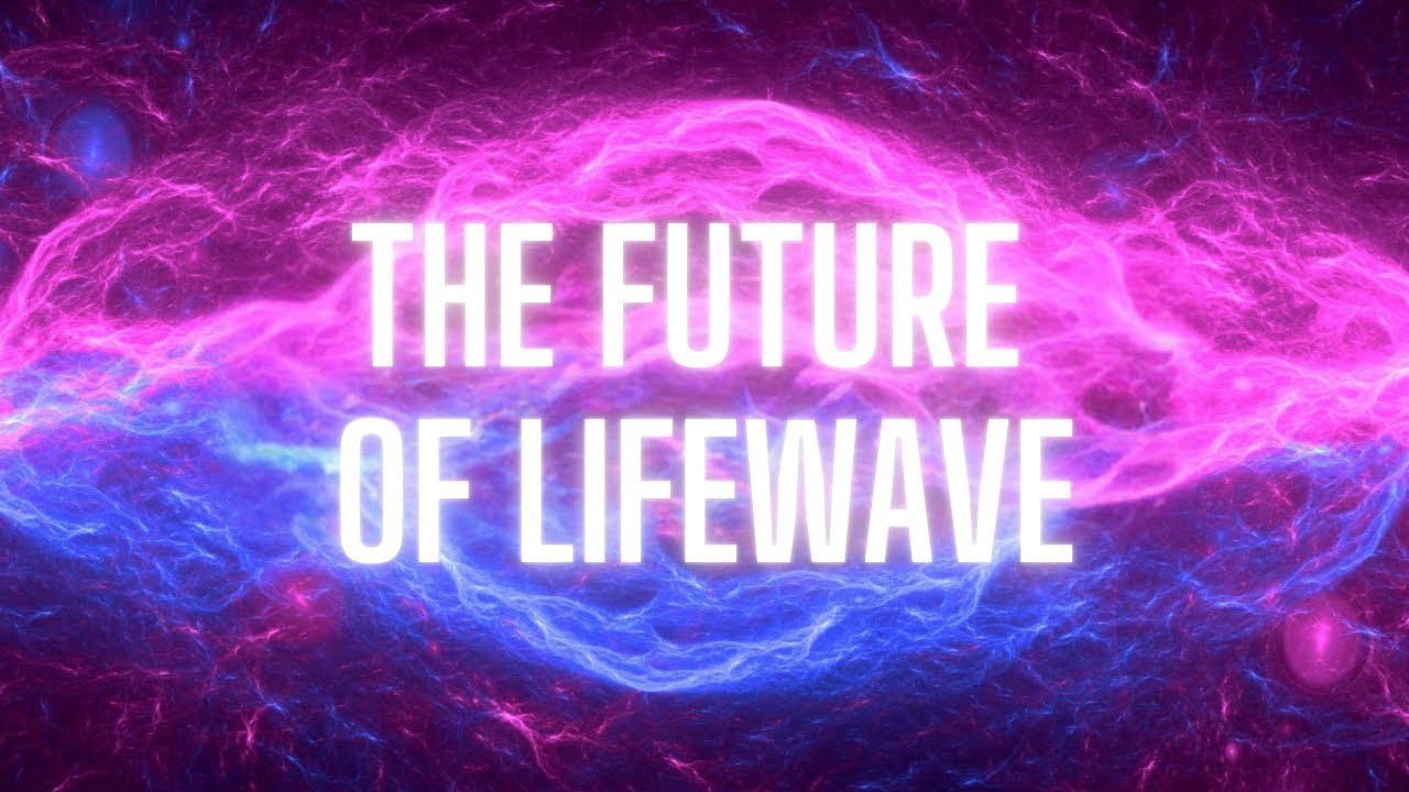 Why You Should Be Excited About The Future of Lifewave - YouTube