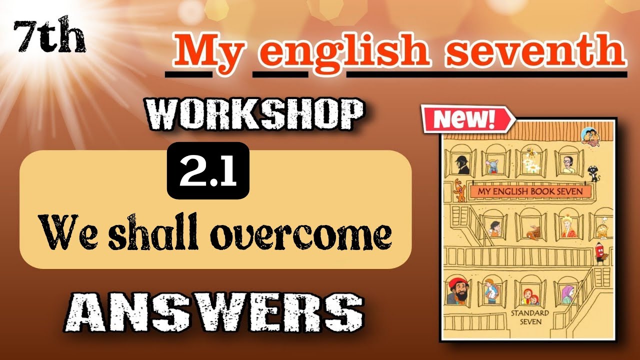 Class 7 english 2.1 We shall overcome workshop - 7th standard english 2 ...