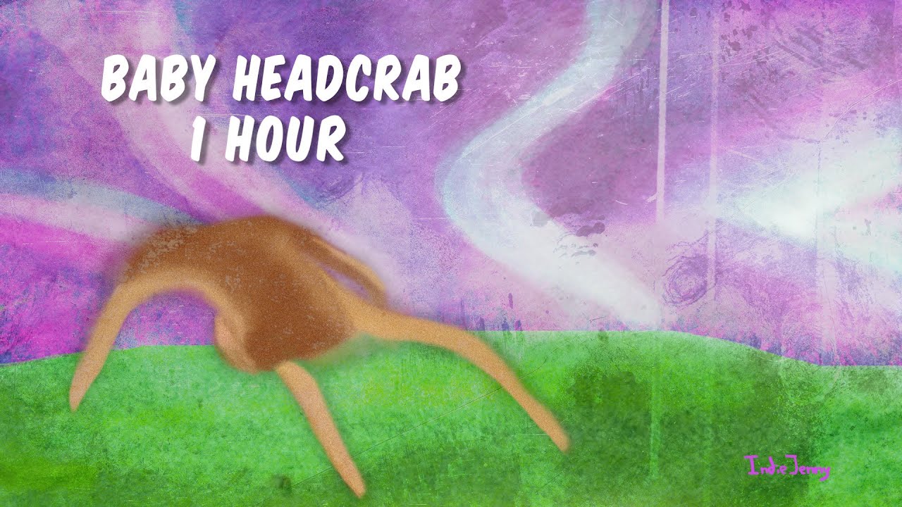 1 Hour Baby Headcrab Song - YouTube