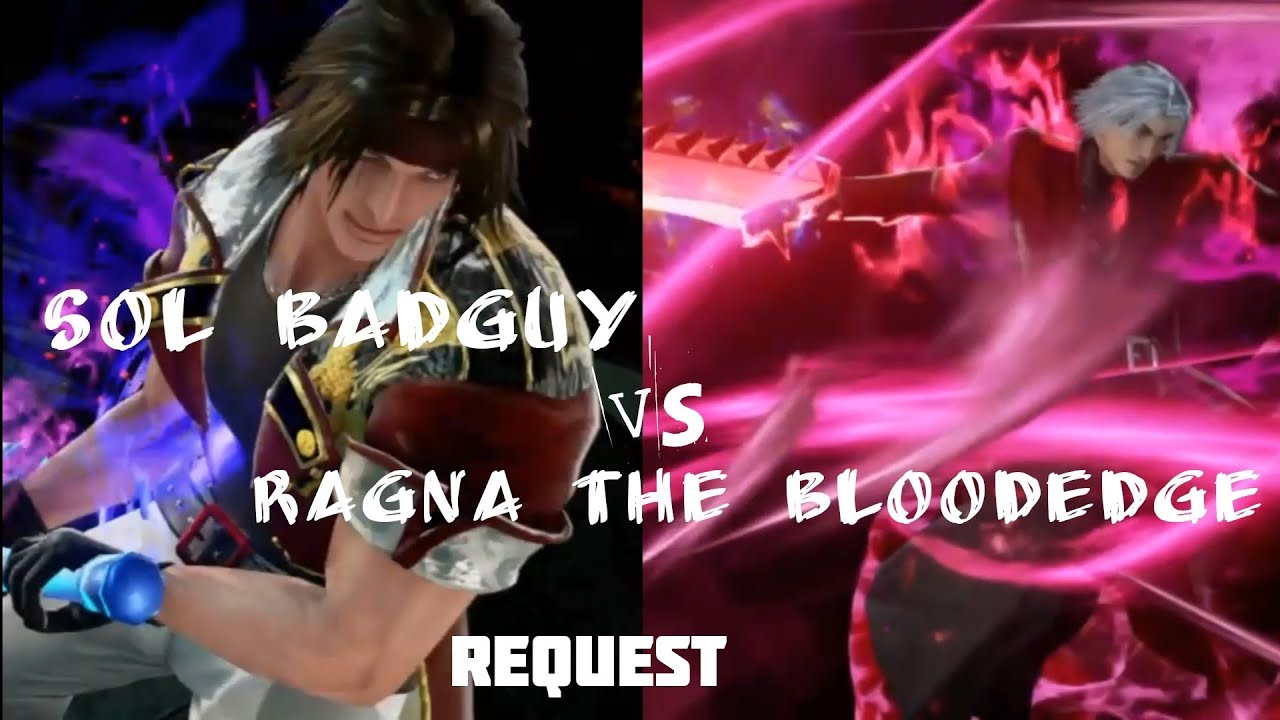 Soul Calibur 6 - Sol Badguy vs Ragna The Bloodedge [Request] - YouTube
