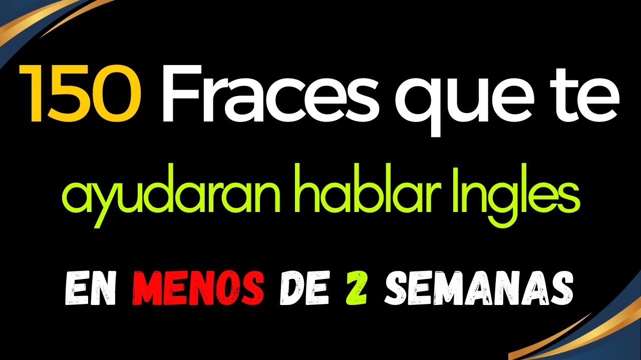 150 Fraces que te ayudaran en tu Ingles adiario | Frases de uso diario ...