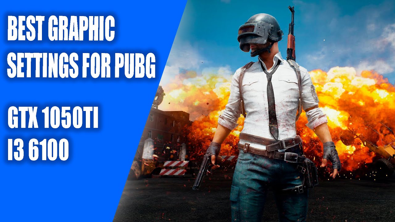 PUBG | Best graphic settings | gtx 1050ti + i3 6100 - YouTube