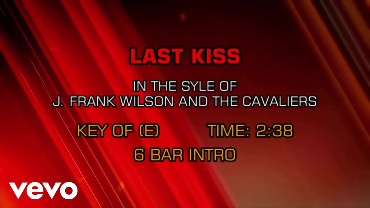 J. Frank Wilson And The Cavaliers - Last Kiss (Karaoke) - YouTube Music