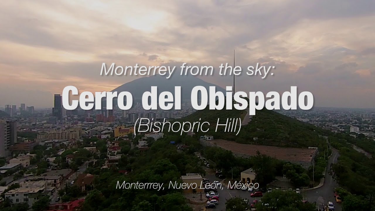 Cerro del Obispado: Monterrey from the sky - YouTube