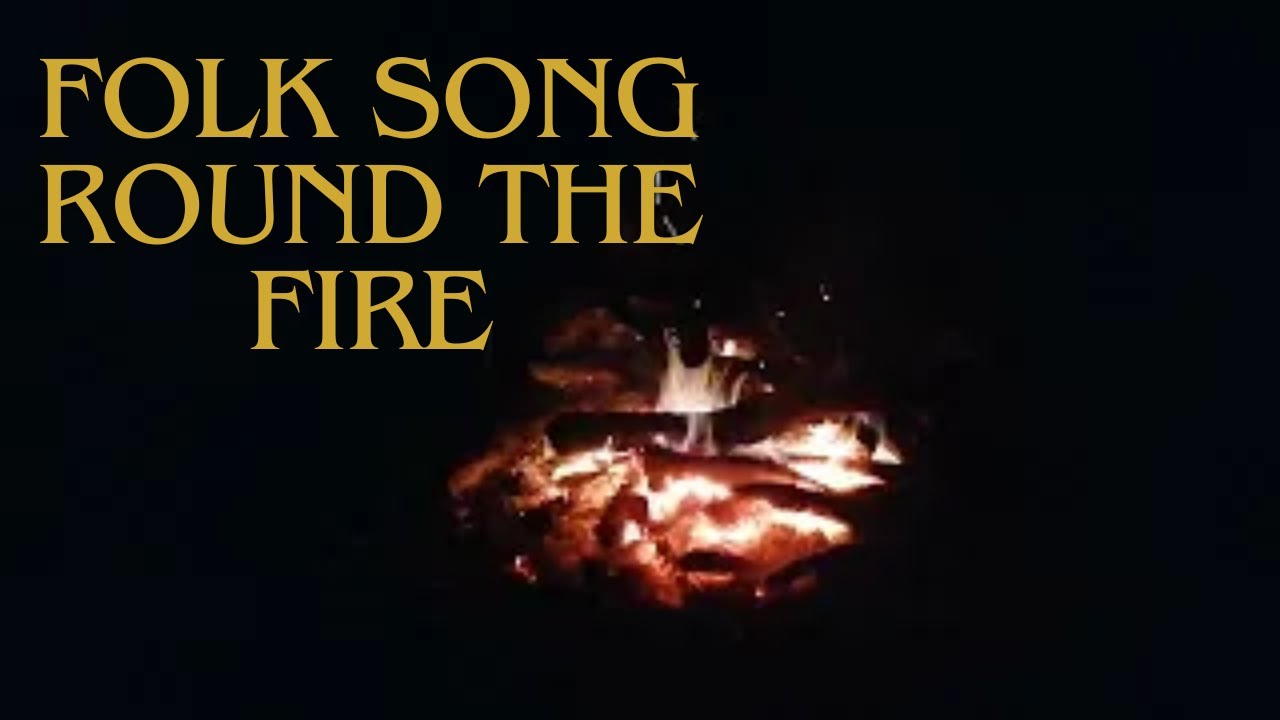 Folk song round the fire - YouTube
