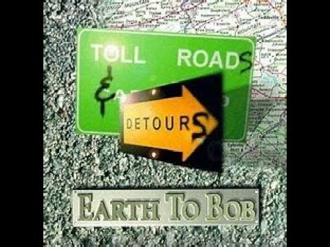 EARTH TO BOB - TOLL ROADS & DETOURS (FULL ALBUM) #fullalbum - YouTube