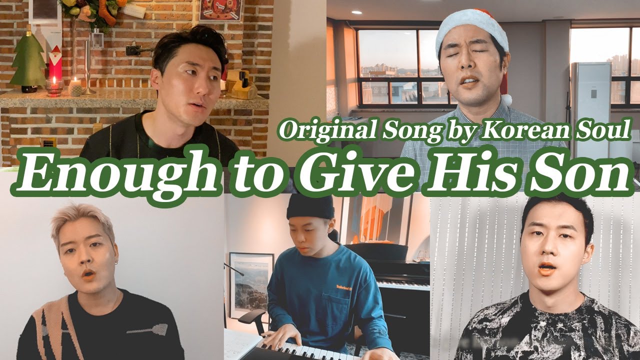 Korean Soul Sings "Enough To Give His Son" (Original By Korean Soul ...