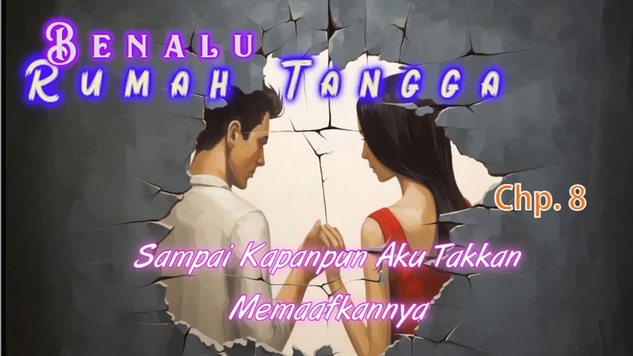 Chp 8 Sampai Kapanpun Aku Takkan Memaafkannya | Benalu Rumah Tangga ...