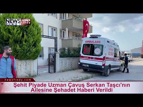 Şehit Piyade Uzman Çavuş Serkan Taşcı'nın Ailesine Şehadet Haberi Verildi