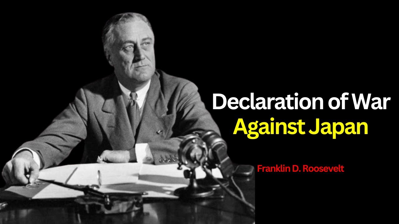 Declaration of War Against Japan Franklin D. Roosevelt - YouTube