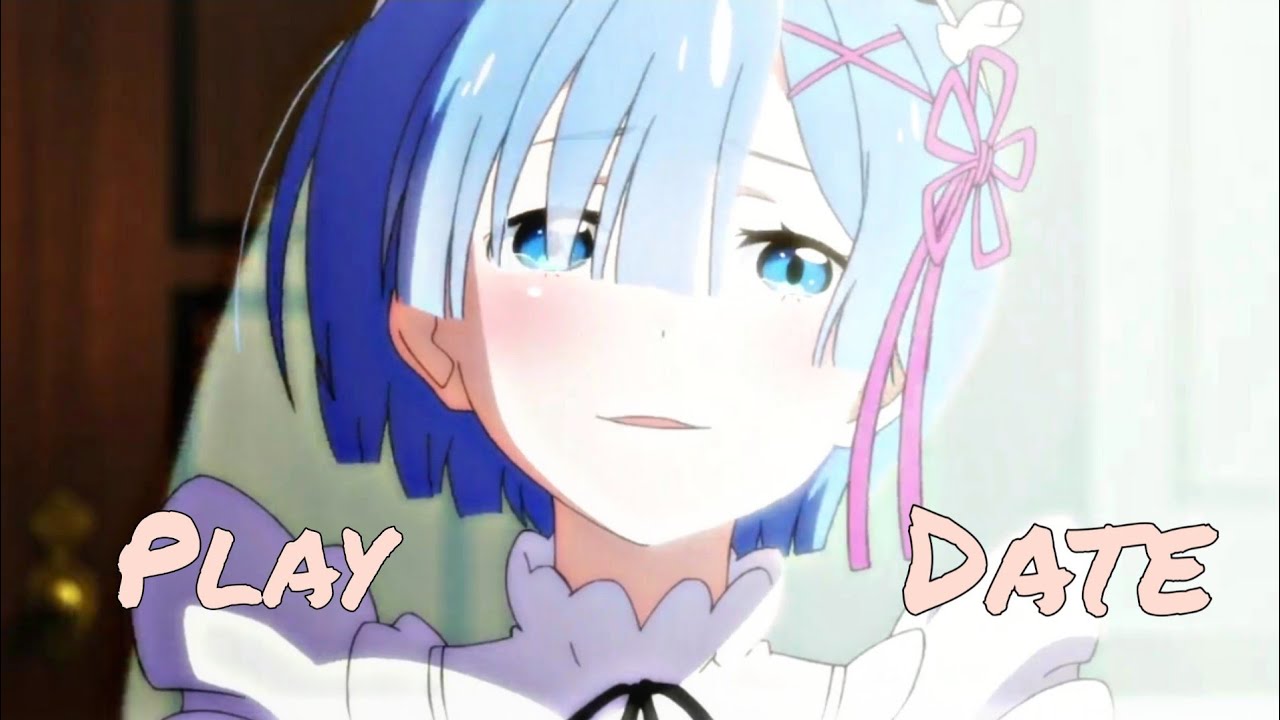 Re:Zero | Rem [AMV] Play Date - YouTube