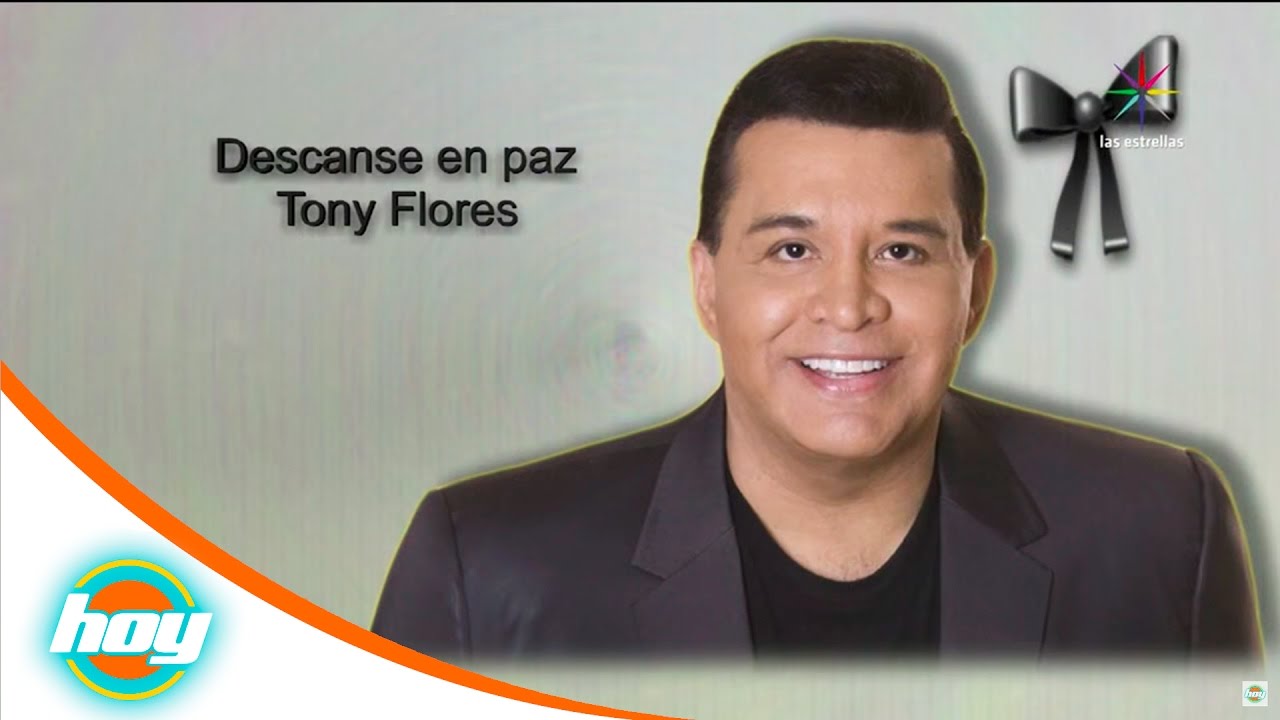 Descanse en paz Tony Flores | Hoy - YouTube