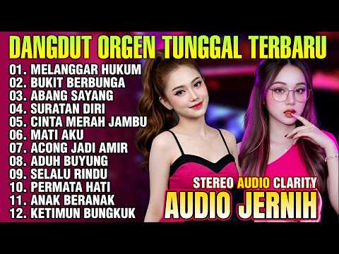 DANGDUT ORGEN TUNGGAL 2026 MELANGGAR HUKUM BUKIT BERBUNGA CINTA MERAH JAMBU AUDIO JERNIH
