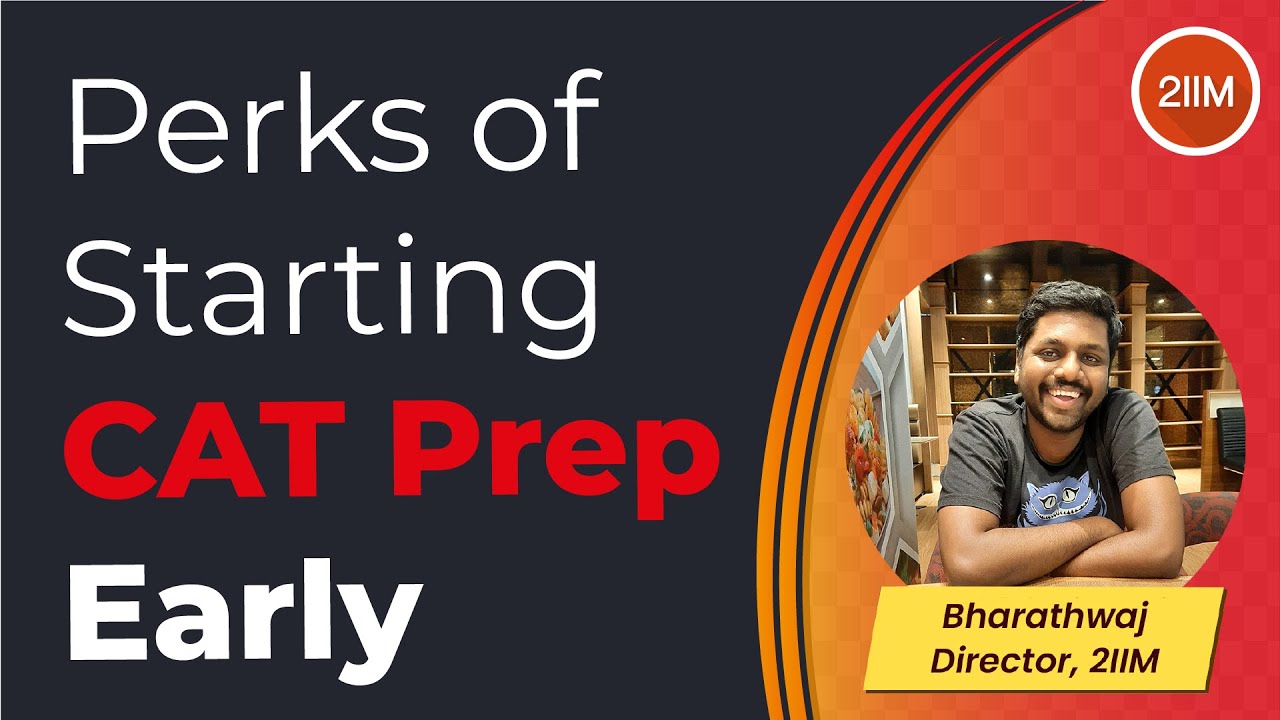 Perks of starting your CAT Prep early | 2IIM CAT Preparation | CAT 2022 ...