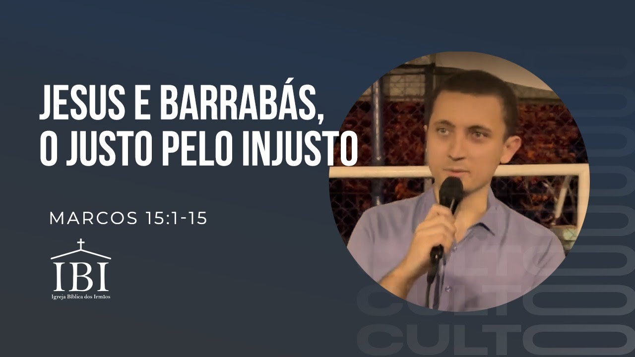Jesus E Barrabás, O Justo Pelo Injusto. (Marcos 15:1-15) - YouTube