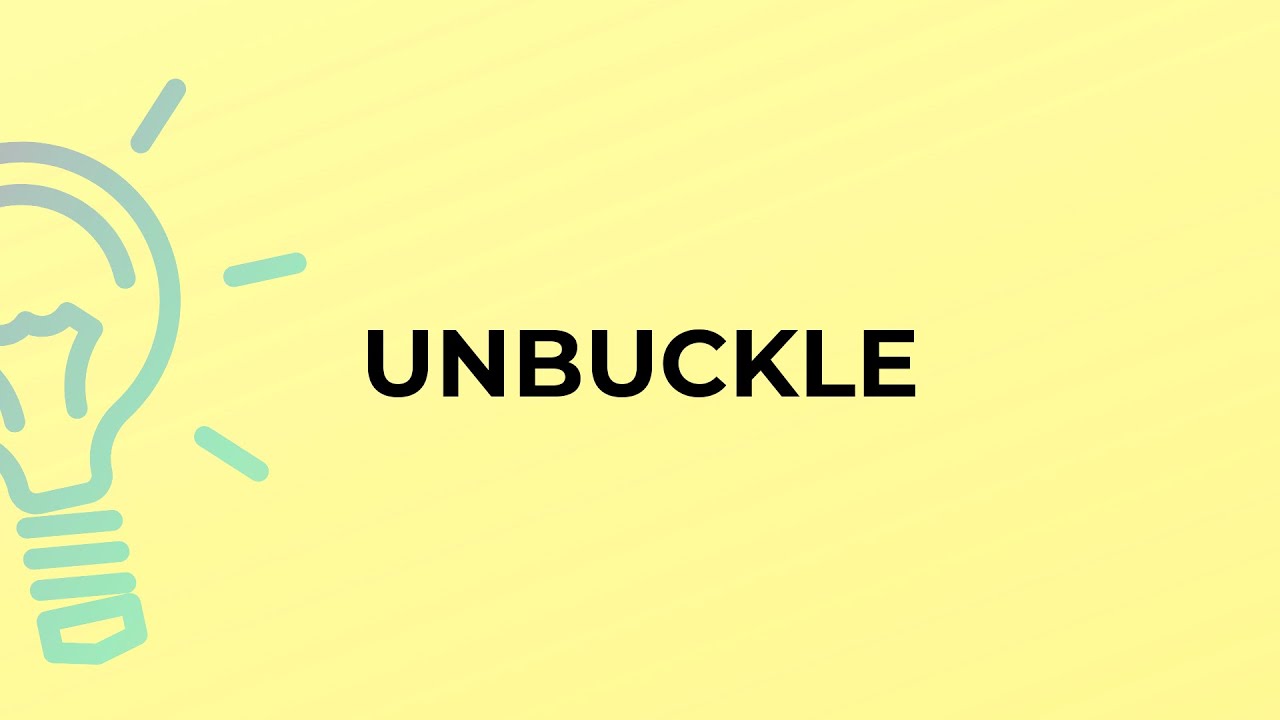 What is the meaning of the word UNBUCKLE? - YouTube