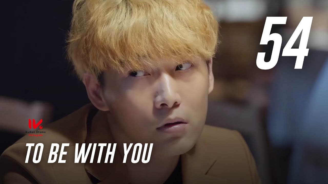To Be With You | Episódio 54 | Chai Biyun ,Sun Shao Long | 我要和你在一起 ...
