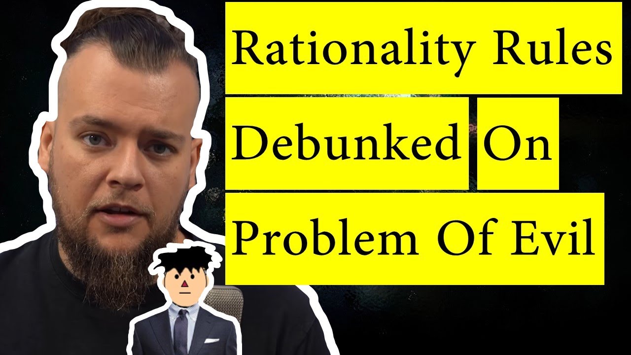 Rationality Rules Debunked On Problem Of Evil - YouTube