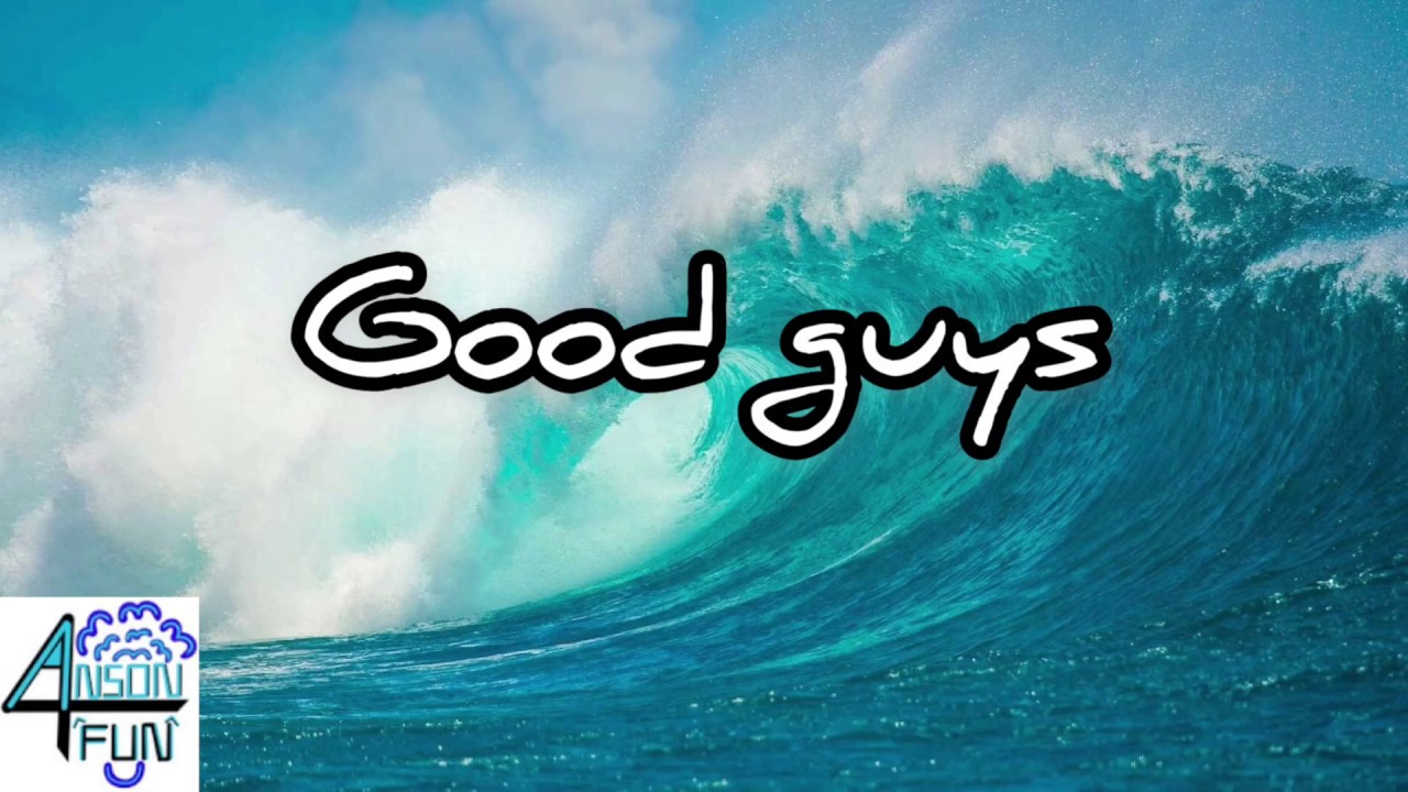 Good guys lyrics 😀 - YouTube