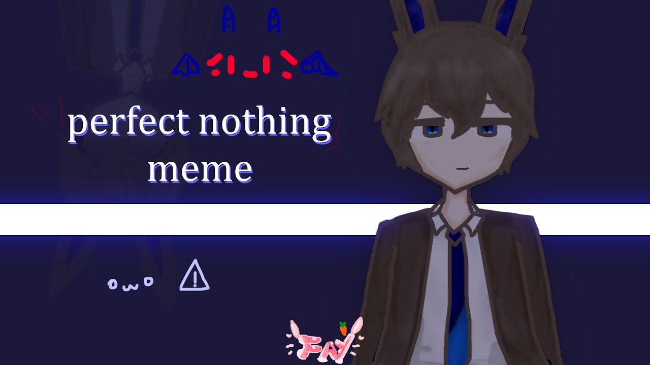 ⚠ perfect nothing meme 🔪Animation ; w ; - YouTube