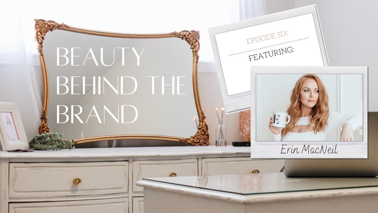 Beauty Behind the Brand Podcast S.2 Ep.6 | Erin MacNeil | The Spa ...