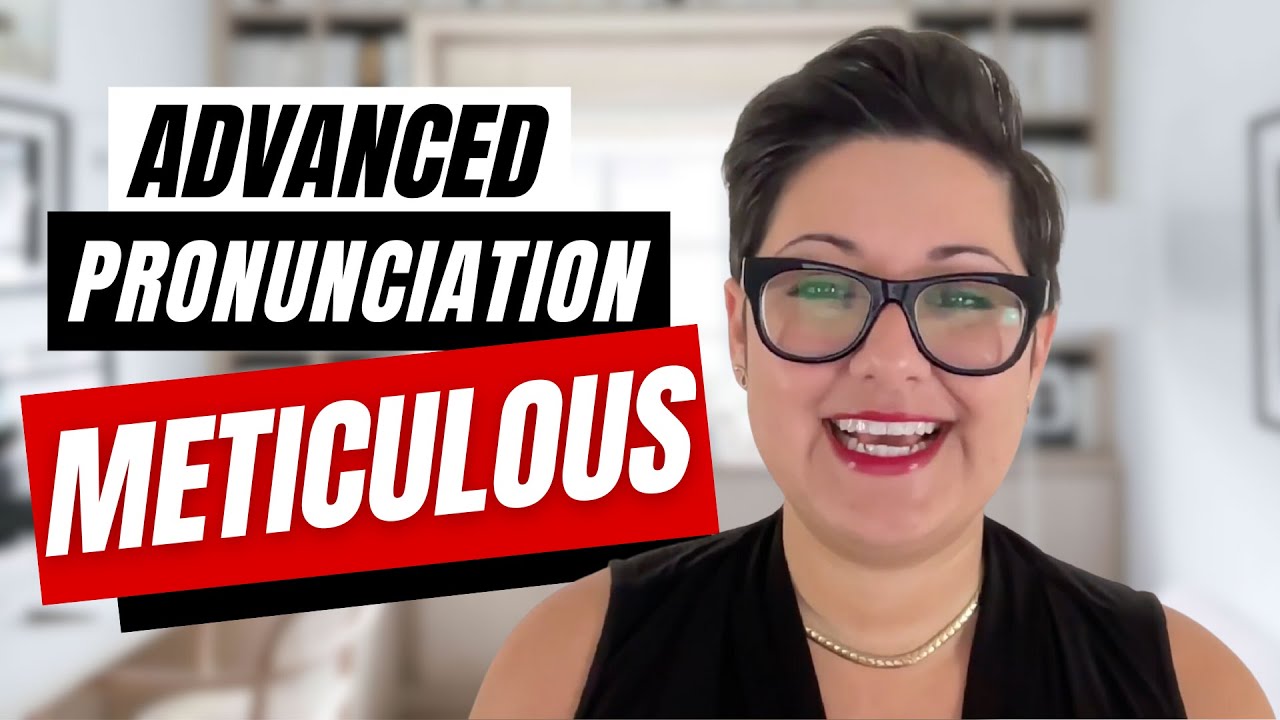 How to Pronounce METICULOUS Correctly in American English | C2 Level ...