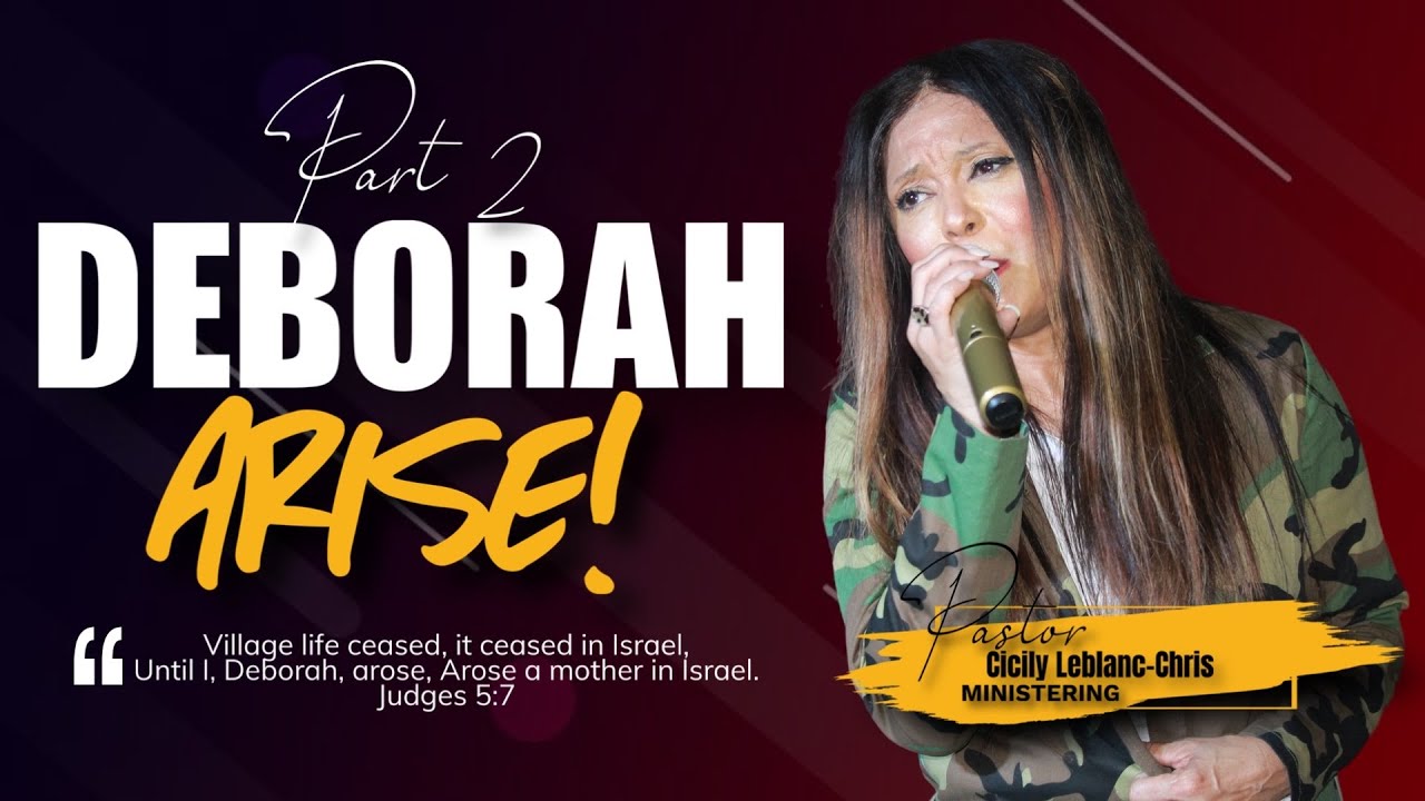 Deborah Arise Part 2 - Pastor Cicily Leblanc-Chris - YouTube