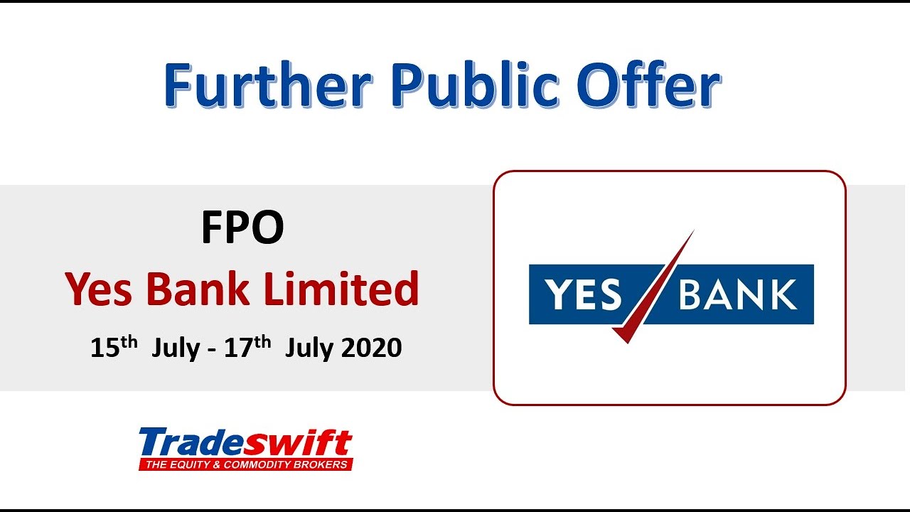 Further Public Offer (FPO) | Yes Bank Limited | 15 - 17 July, 2020 ...