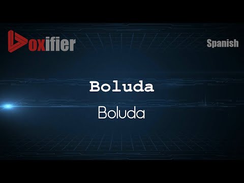 How to Pronounce Boluda (Boluda) in Spanish - Voxifier.com