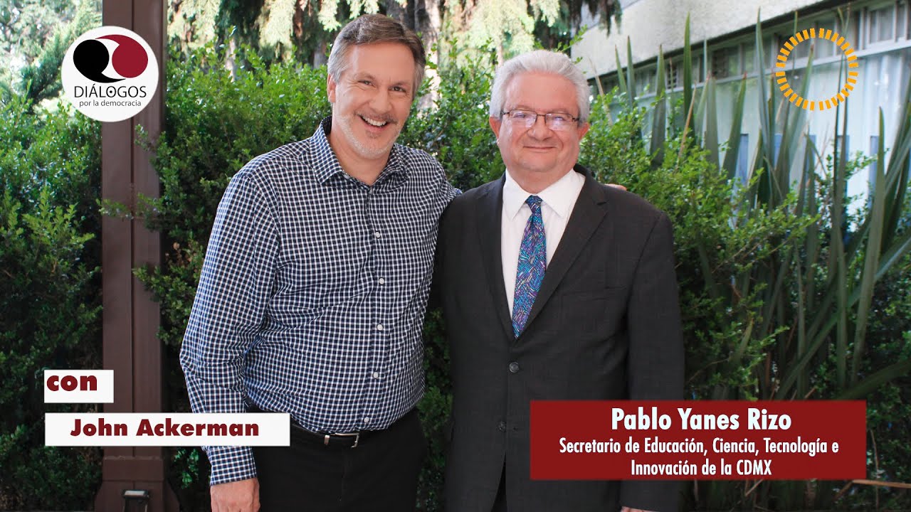 Diálogos por la democracia con John Ackerman y Pablo Yanes Rizo - YouTube