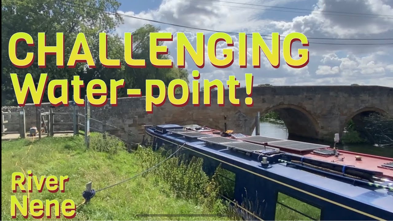 CHALLENGING Water-point! | Elton to Oundle! River Nene! | NARROWBOAT ...