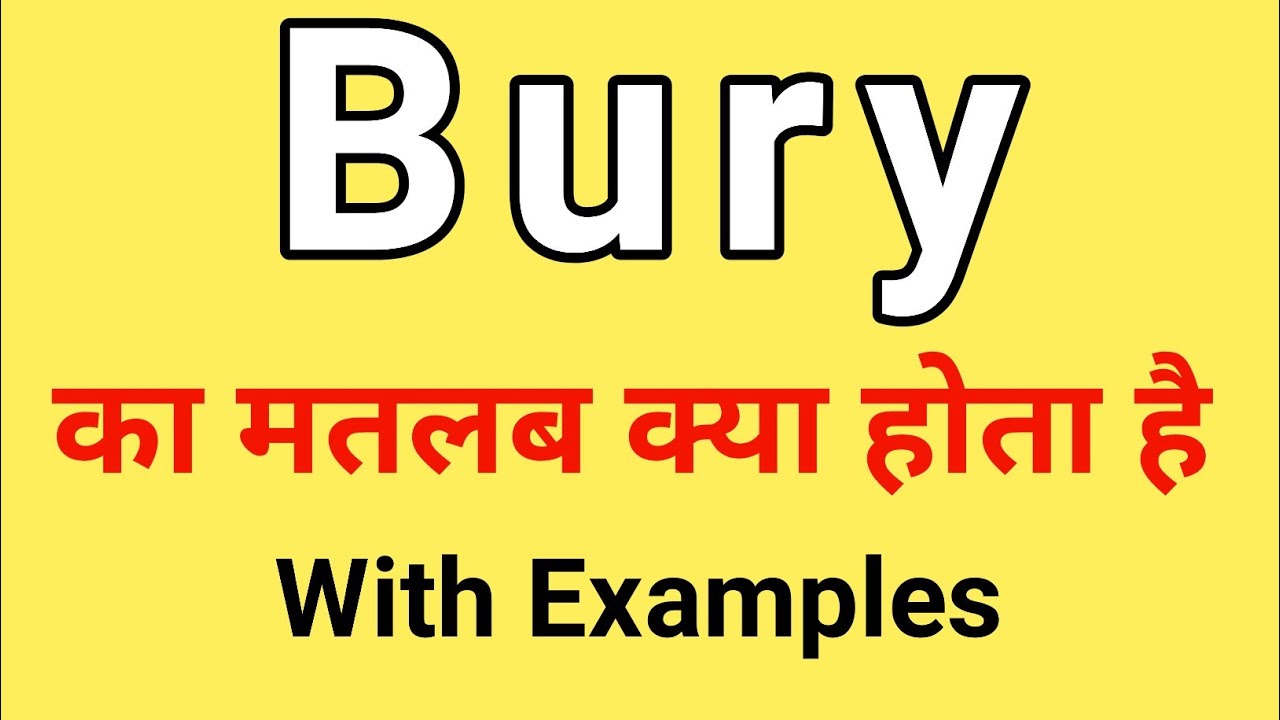 Bury Meaning in Hindi | Bury ka Matlab kya hota hai | Word Meaning ...
