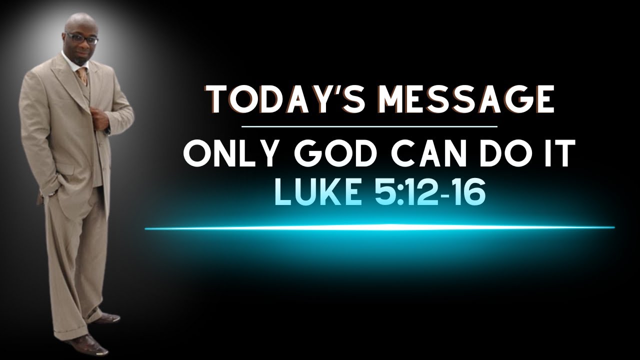 Today's Message: Only God Can Do It! - YouTube