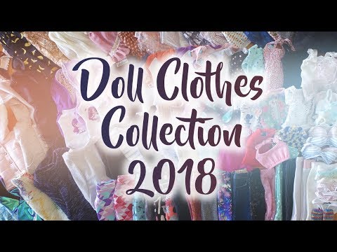 Doll Clothes Collection 2018