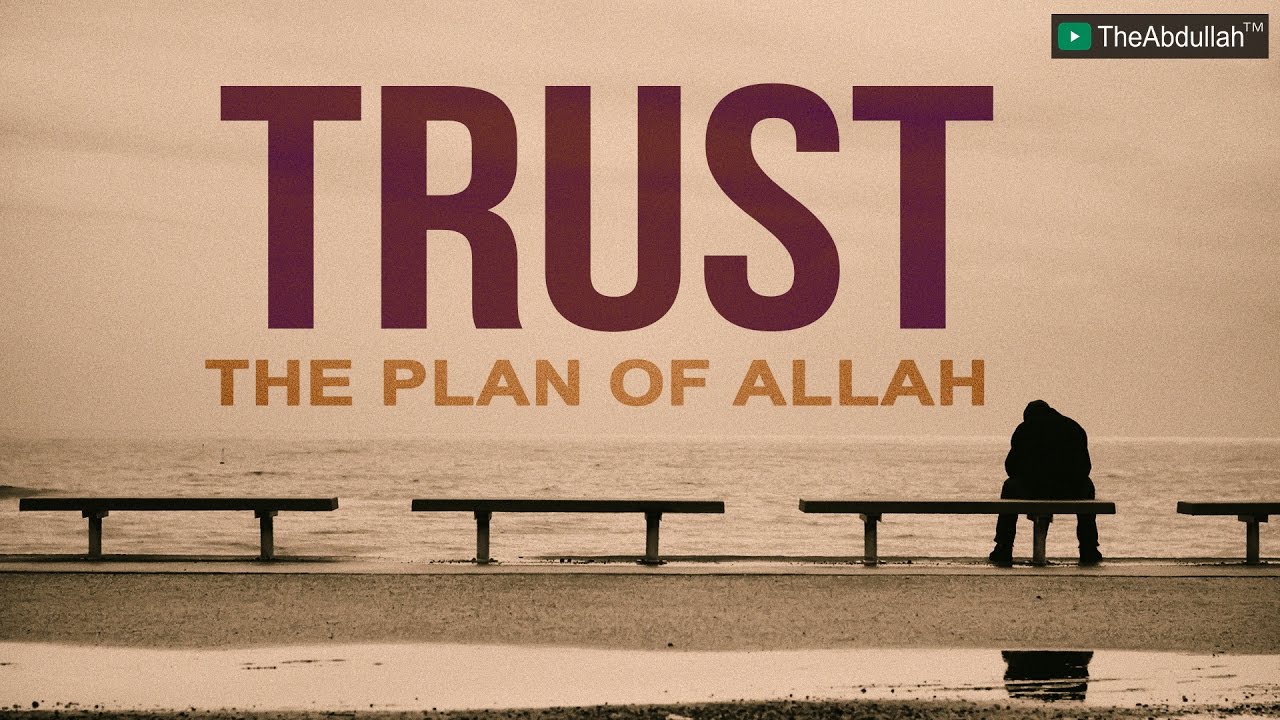 Trust The Plan Of ALLAH | Emotional Reminder! - YouTube