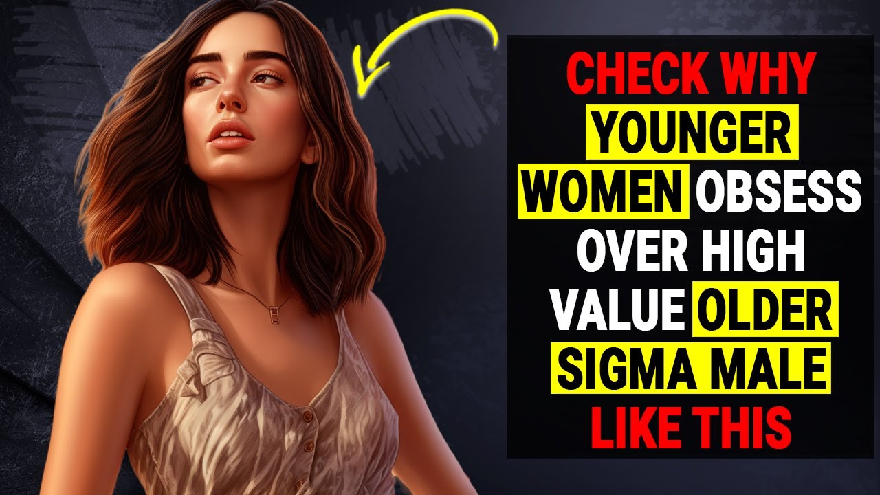 Younger Women Obsess Over High Value Older Sigma Male Like This - YouTube